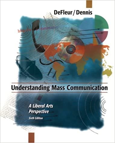 Understanding Mass Communication: A Liberal Arts Perspective by Melvin ...