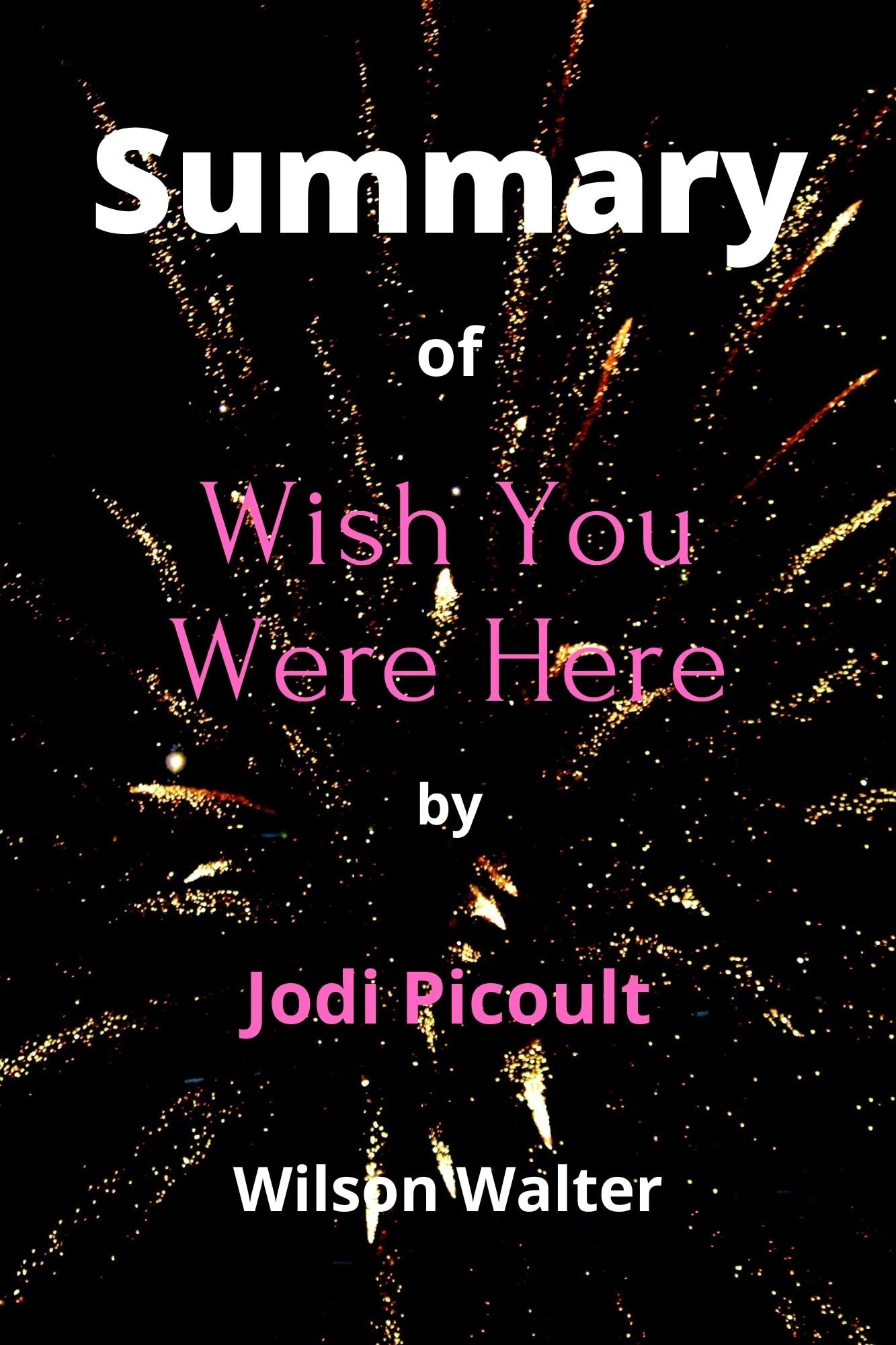 Summary of Wish You Were Here By Jodi Picoult by Wilson Walter | Goodreads