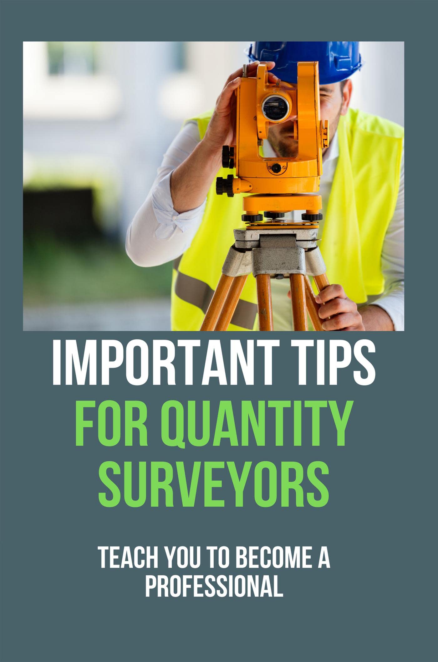 Important Tips For Quantity Surveyors Teach You To Become A