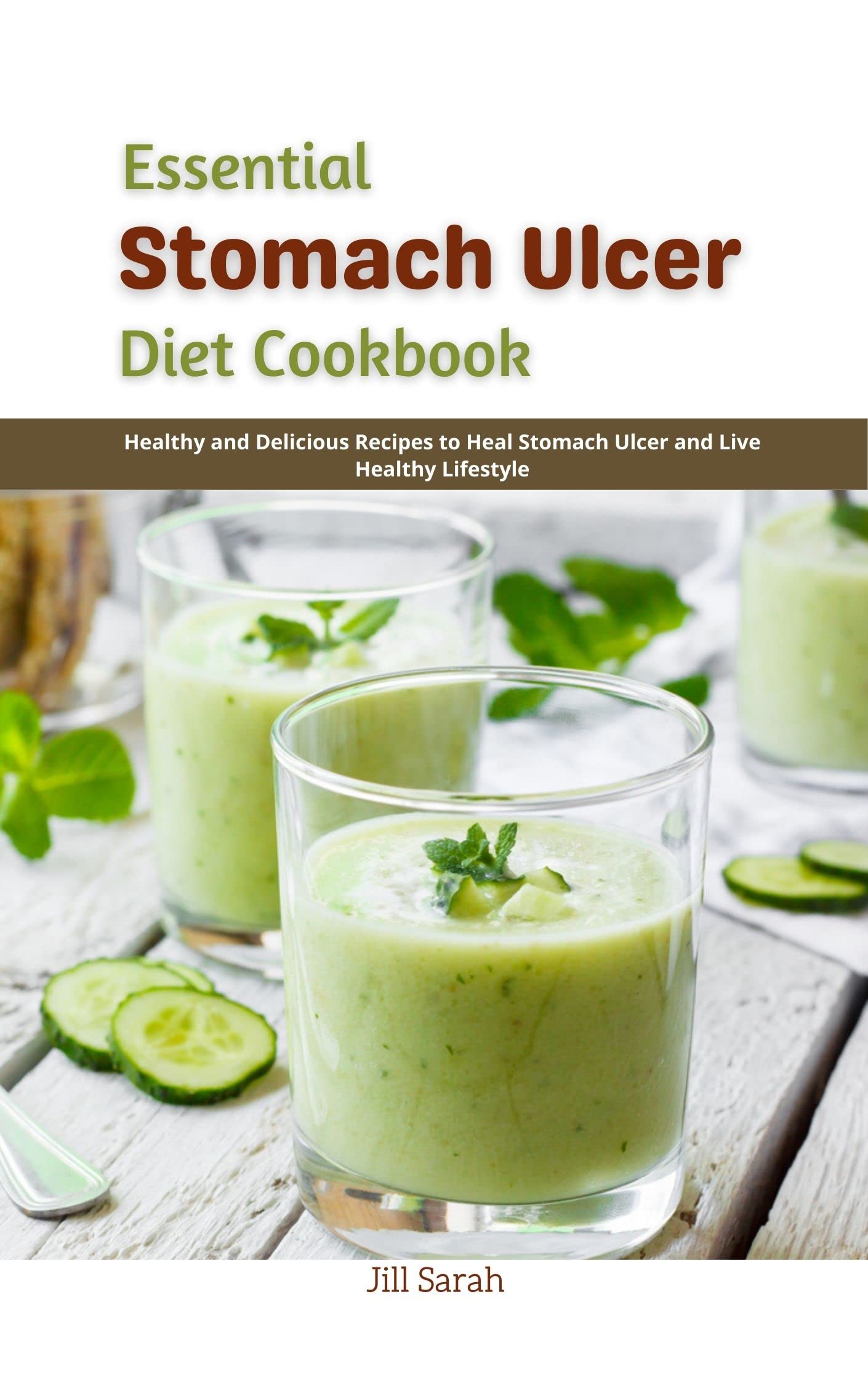 Essential Stomach Ulcer Diet Cookbook: Healthy and Delicious Recipes to ...