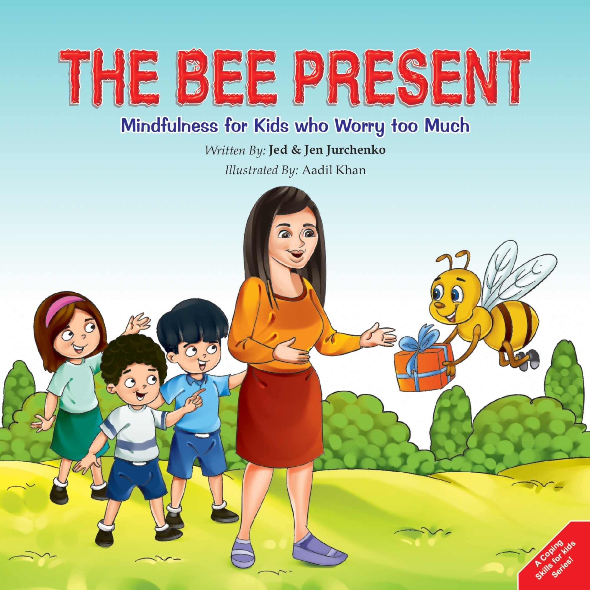 The Bee Present: Mindfulness for Kids who Worry too Much by Jed ...