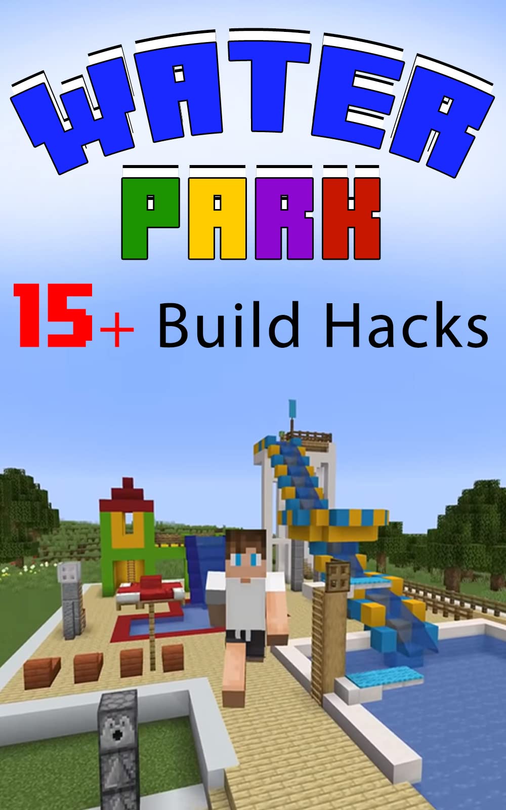 MINECRAFT: 15+ WATER PARK Build Hacks by Wayni Kalas Joni | Goodreads