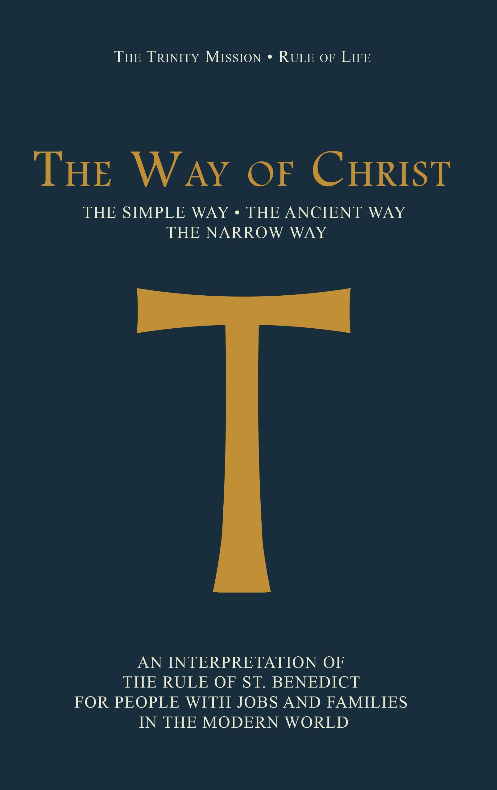 The Way of Christ: an interpretation of the Rule of St. Benedict for ...