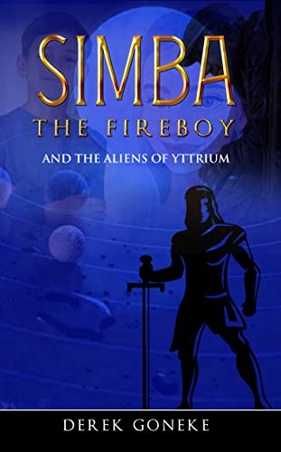 SIMBA THE FIREBOY: SIMBA THE FIREBOY AND THE ALIENS OF YTTRIUM by Derek ...