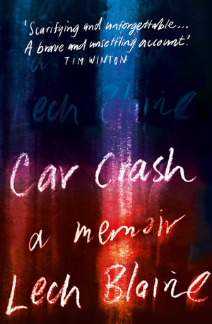 Car Crash: A Memoir by Lech Blaine | Goodreads