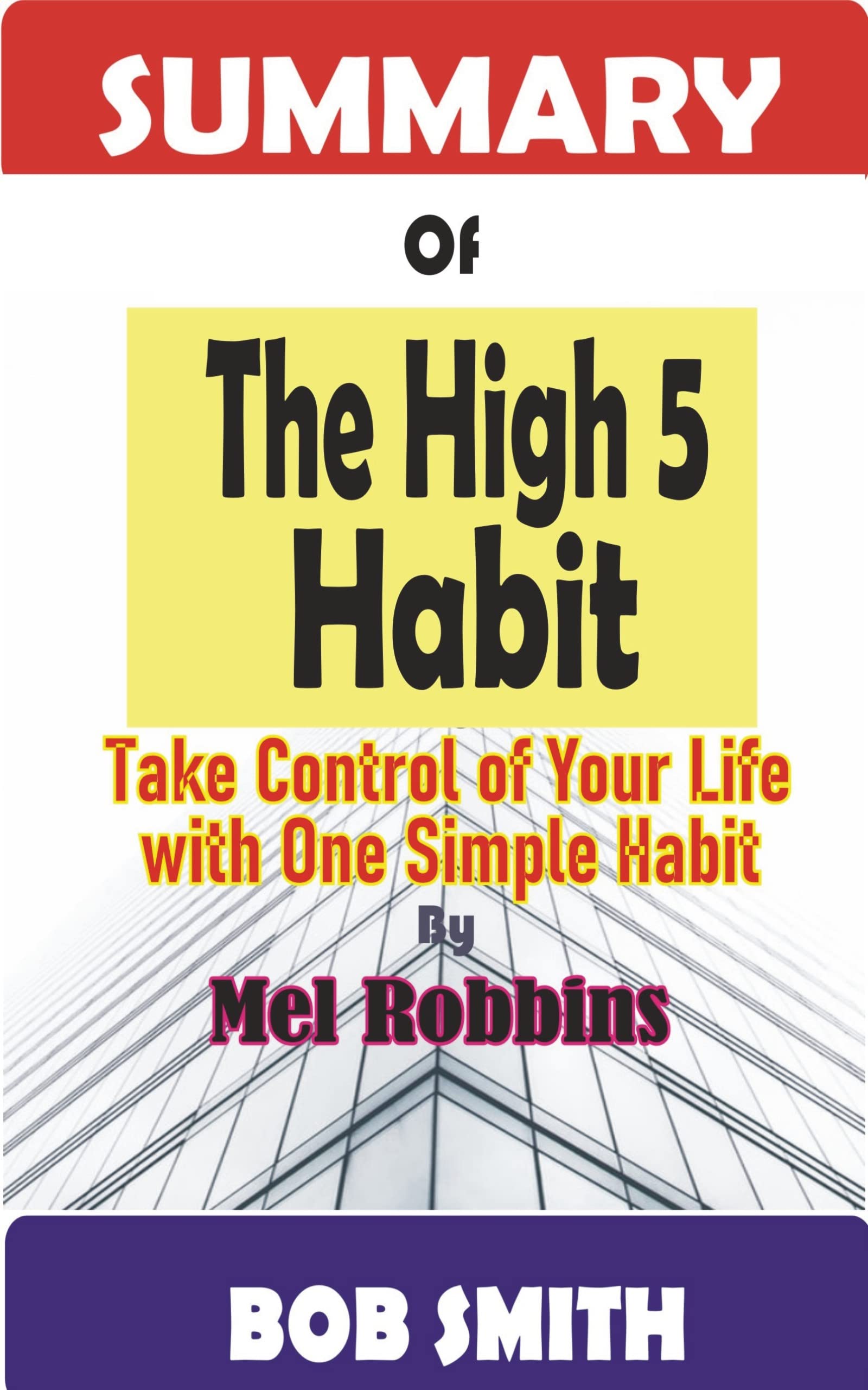 Summary Of THE HIGH 5 HABIT: Take Control of Your Life with One Simple Habit By Mel Robbins by ...