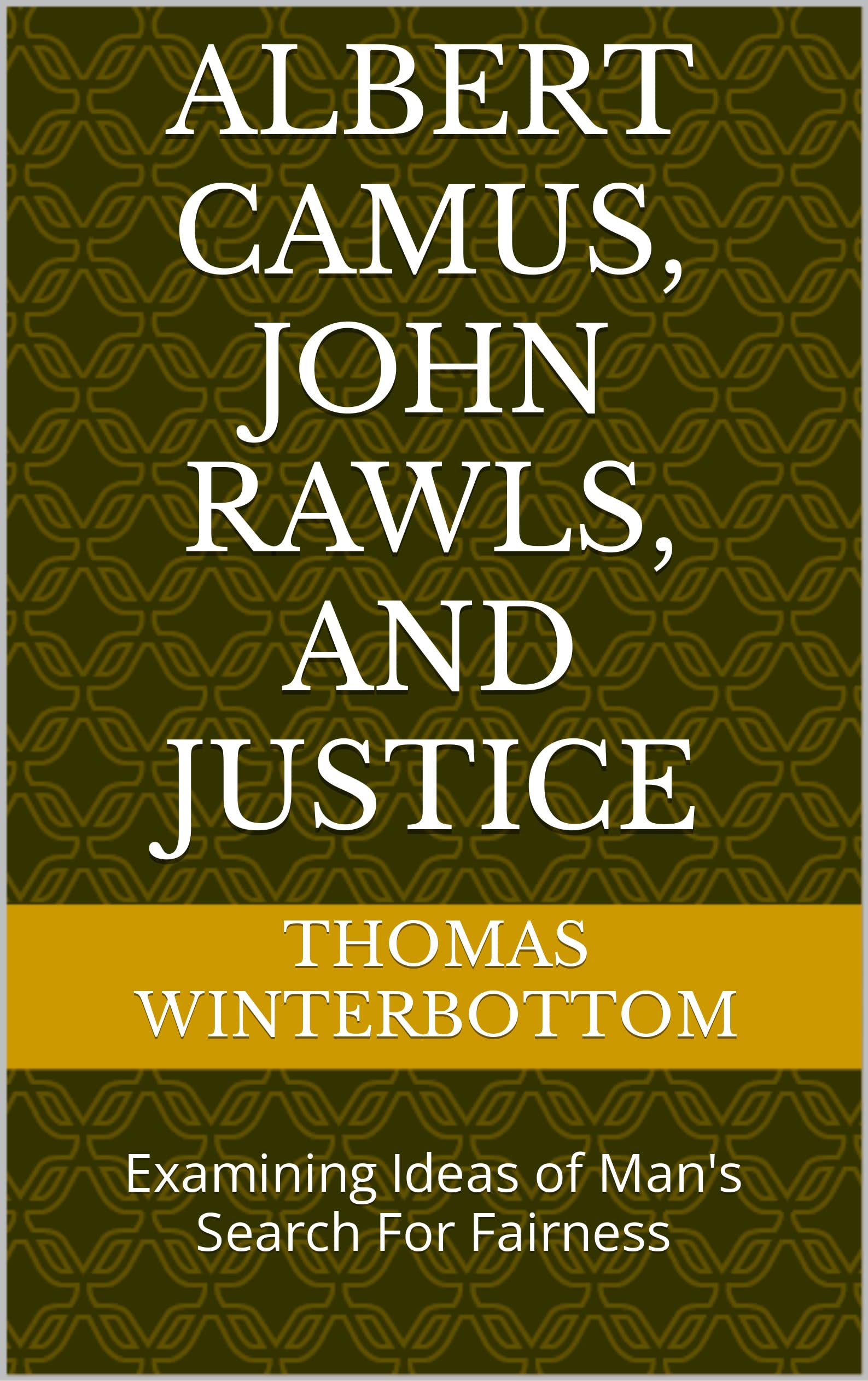 Albert Camus, John Rawls, and Justice: Examining Ideas of Man's Search ...