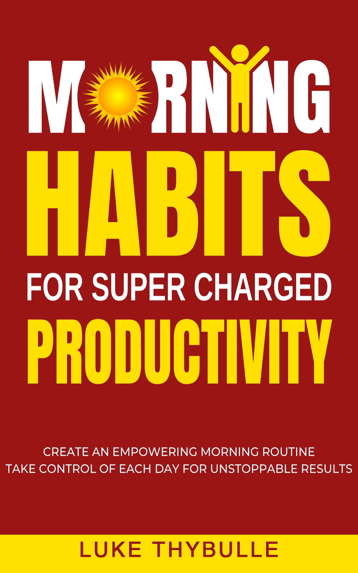 Morning Habits For Super Charged Productivity: Create An Empowering ...