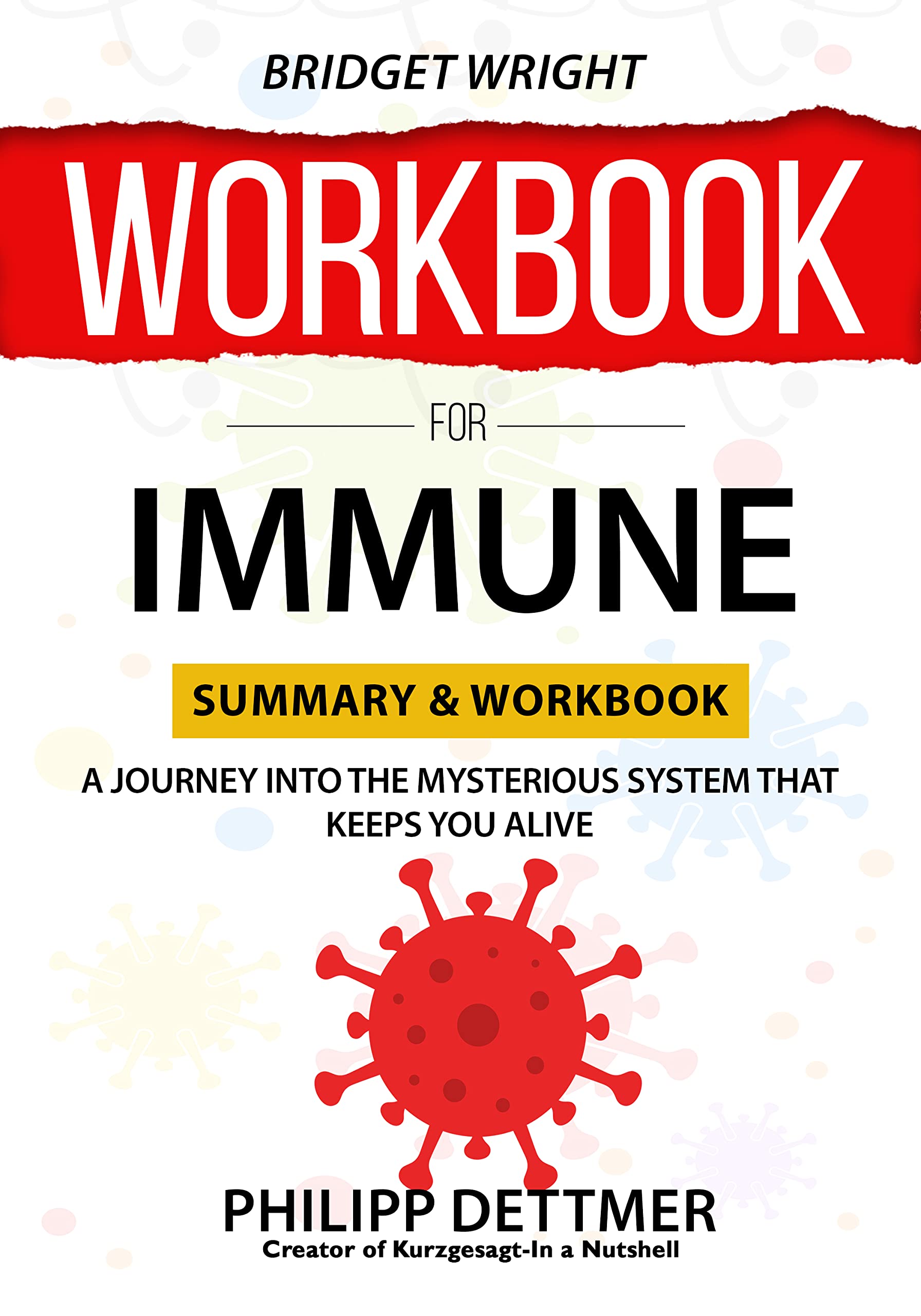 WORKBOOK For Immune: A Journey into the Mysterious System That Keeps ...