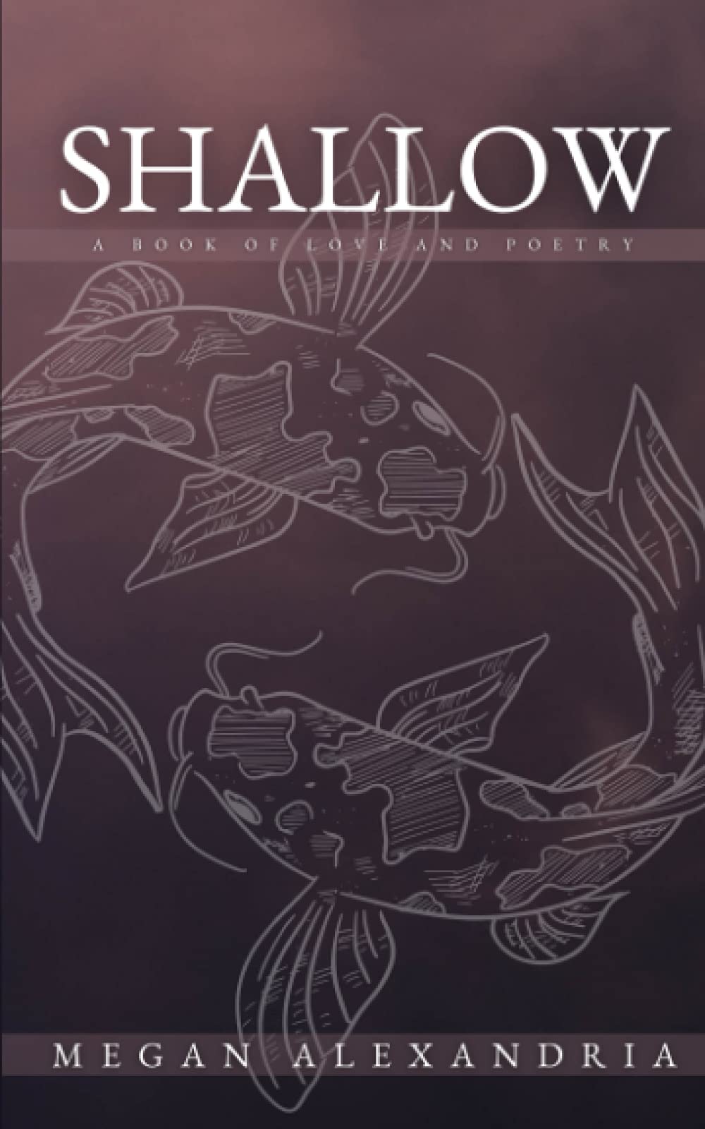 Shallow: A Book of Love and Poetry by Megan Alexandria | Goodreads