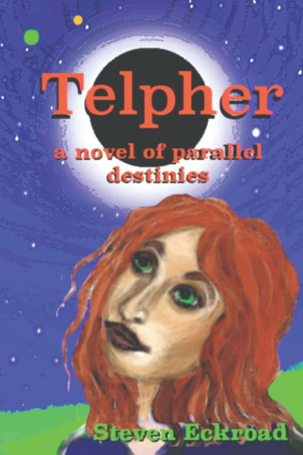 Telpher: a novel of parallel destinies by Steven Eckroad | Goodreads