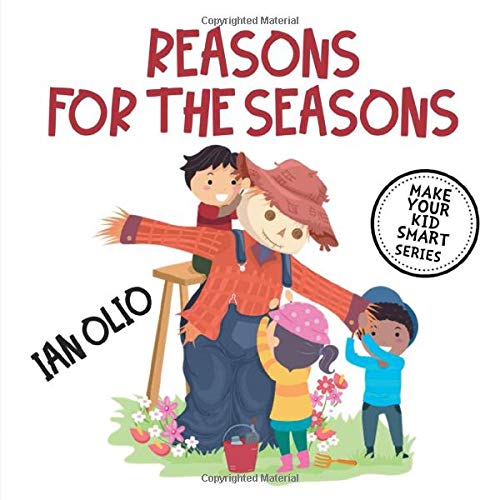 Reasons For The Seasons: MAKE YOUR KID SMART SERIES: BOOK FOR KIDS AGES ...