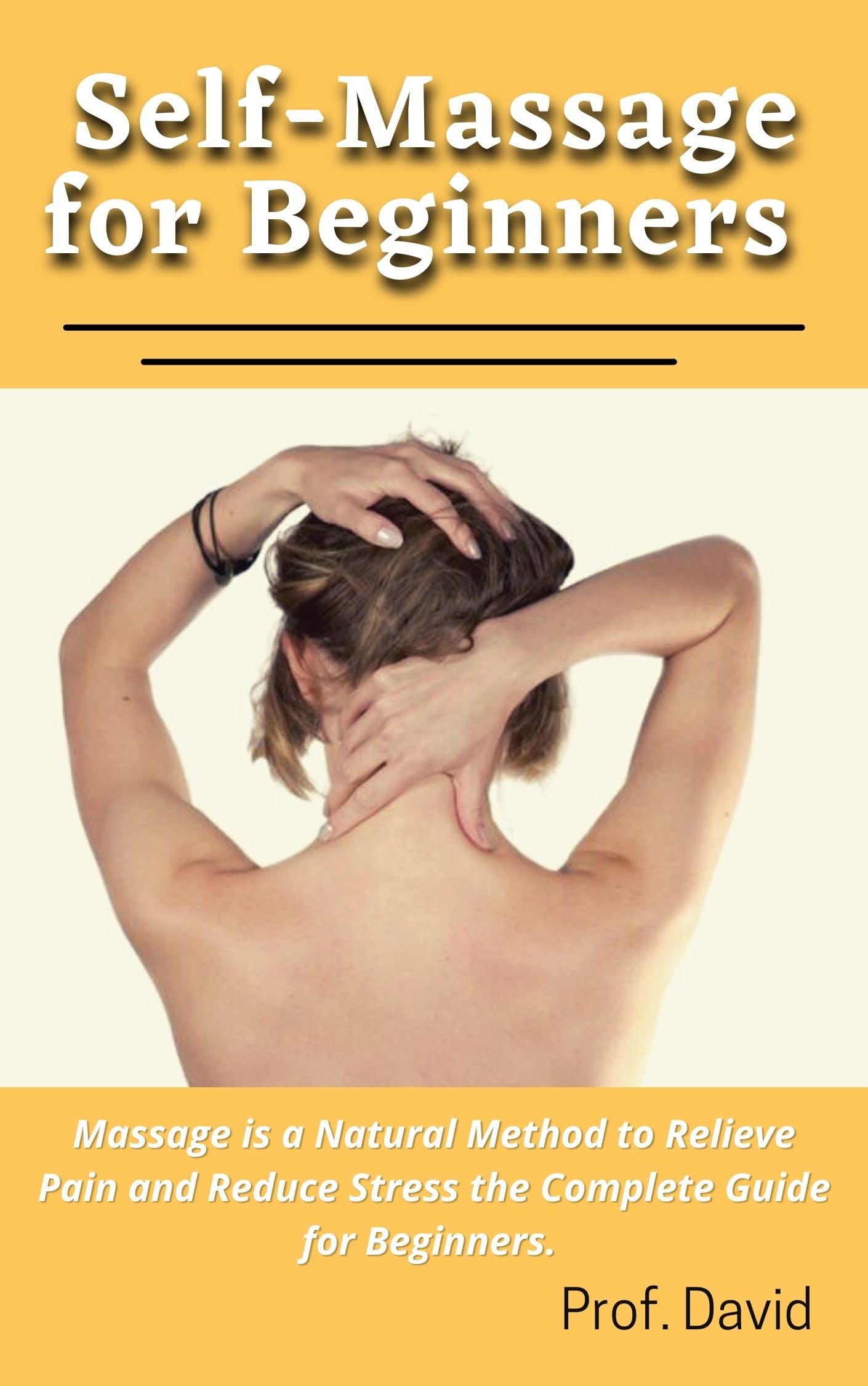 Self-Massage for Beginners : Massage is a Natural Method to Relieve ...