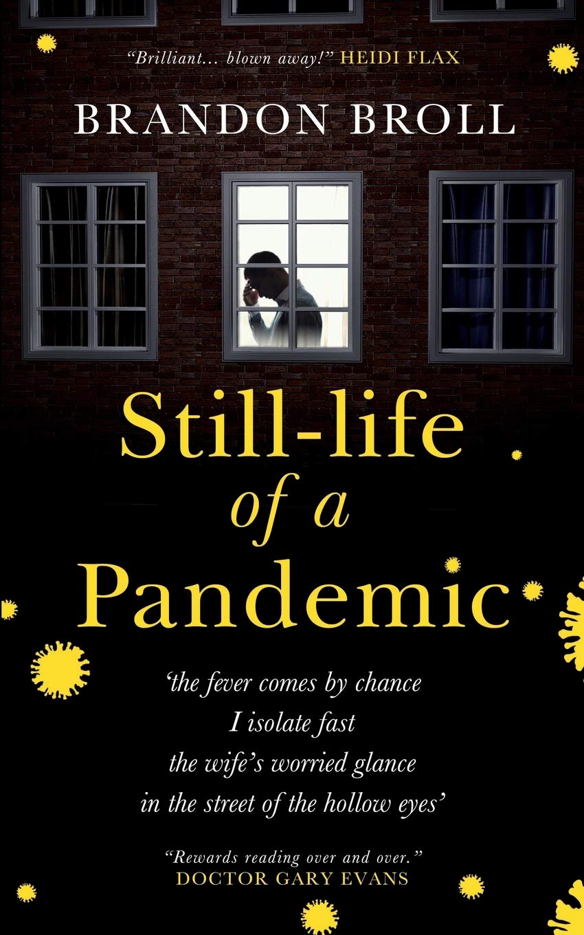 Still-life of a Pandemic by Brandon Broll | Goodreads