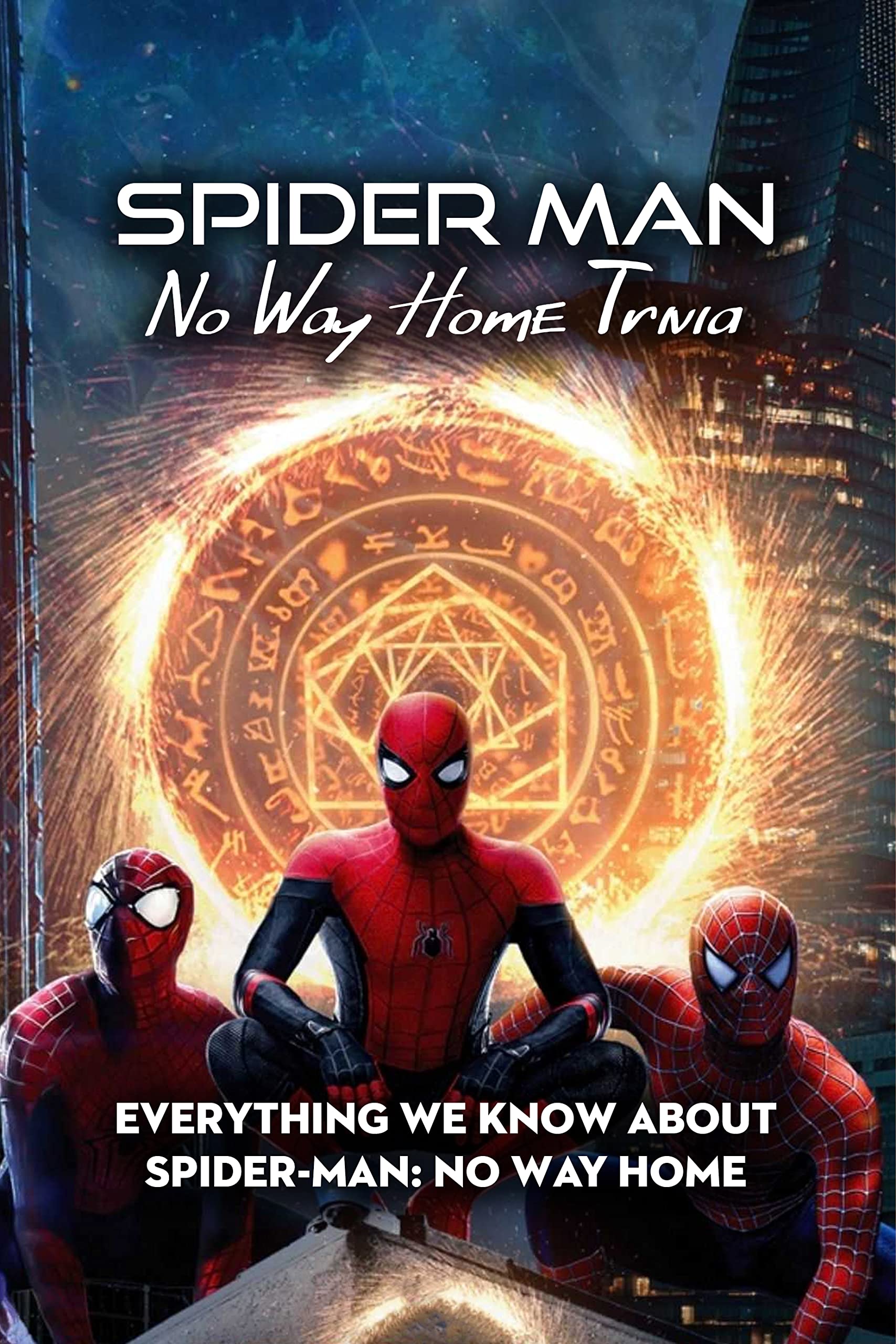 Spider Man No Way Home Trivia: Everything We Know About Spider-Man: No ...