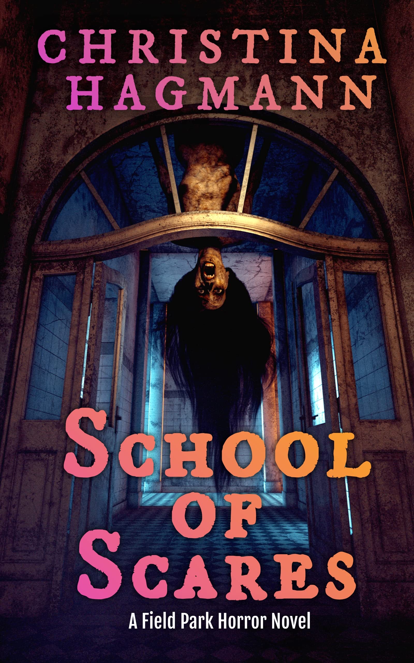 School of Scares: A Field Park Horror Novel by Christina Hagmann ...