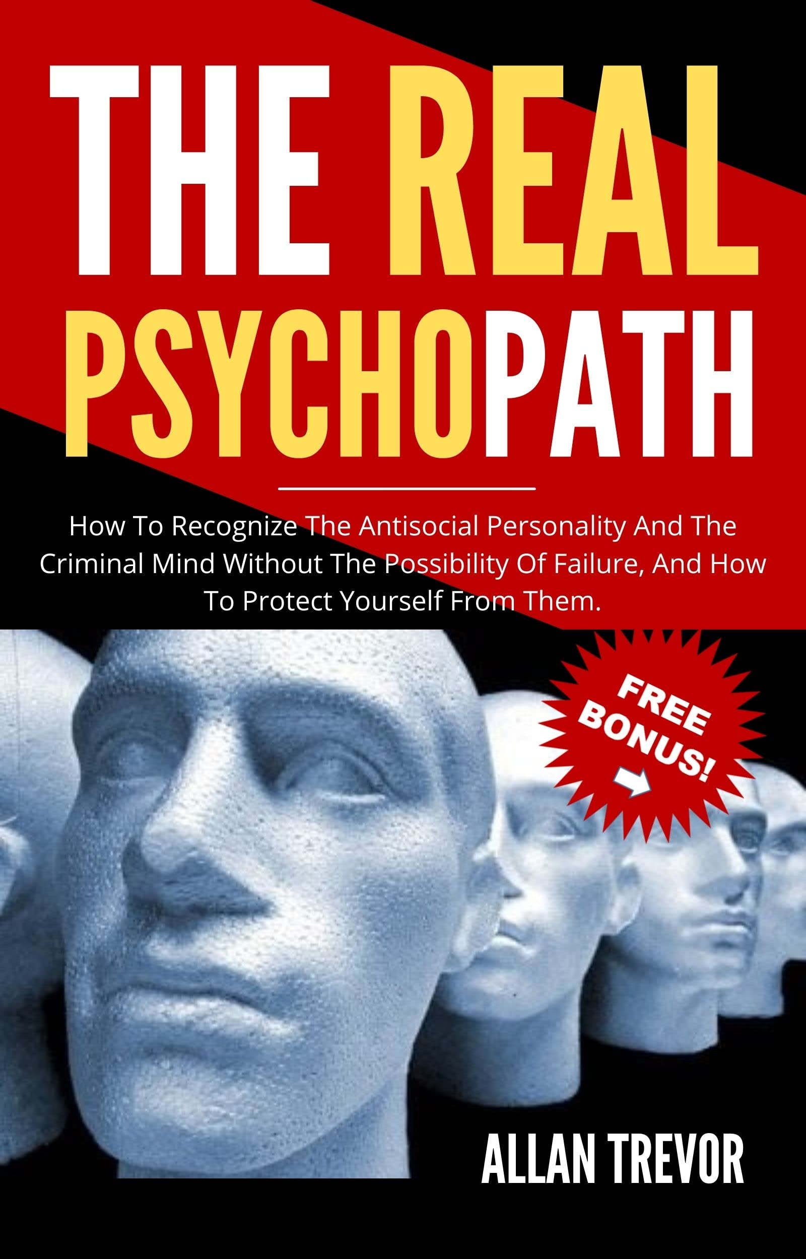 The Real Psychopath - How To Recognize The Antisocial Personality And ...
