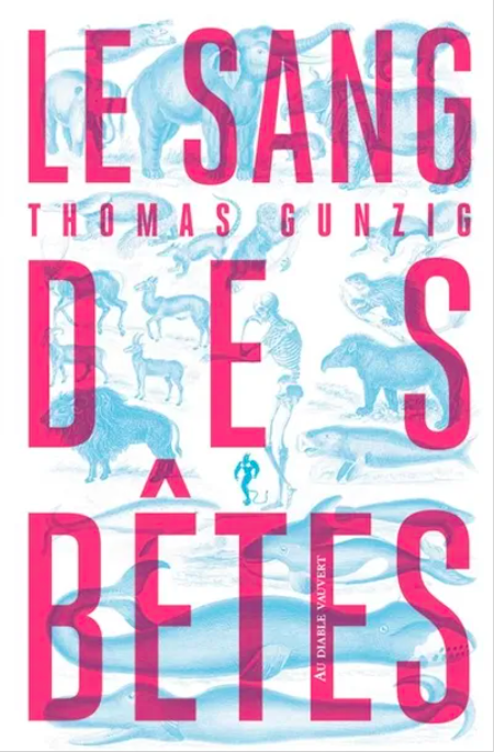 Le sang des bêtes by Thomas Gunzig | Goodreads