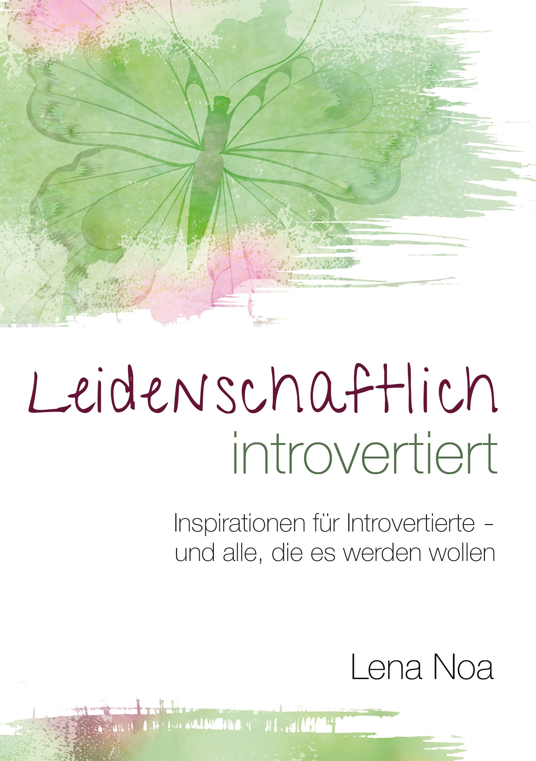 Leidenschaftlich introvertiert: Inspirationen für Introvertierte - und ...