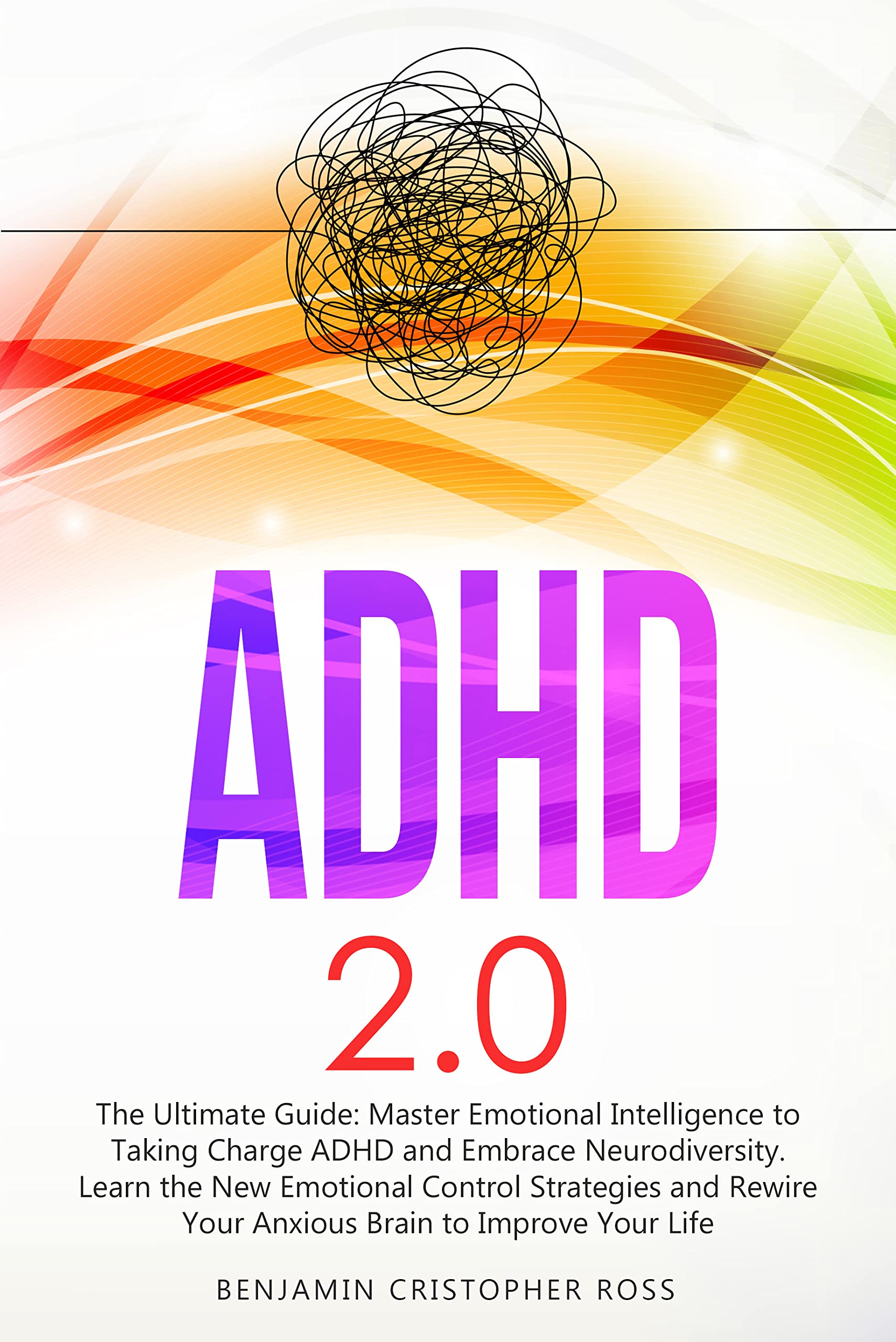 ADHD 2.0: The Ultimate Guide: Master Emotional Intelligence to Taking Charge ADHD and Embrace ...