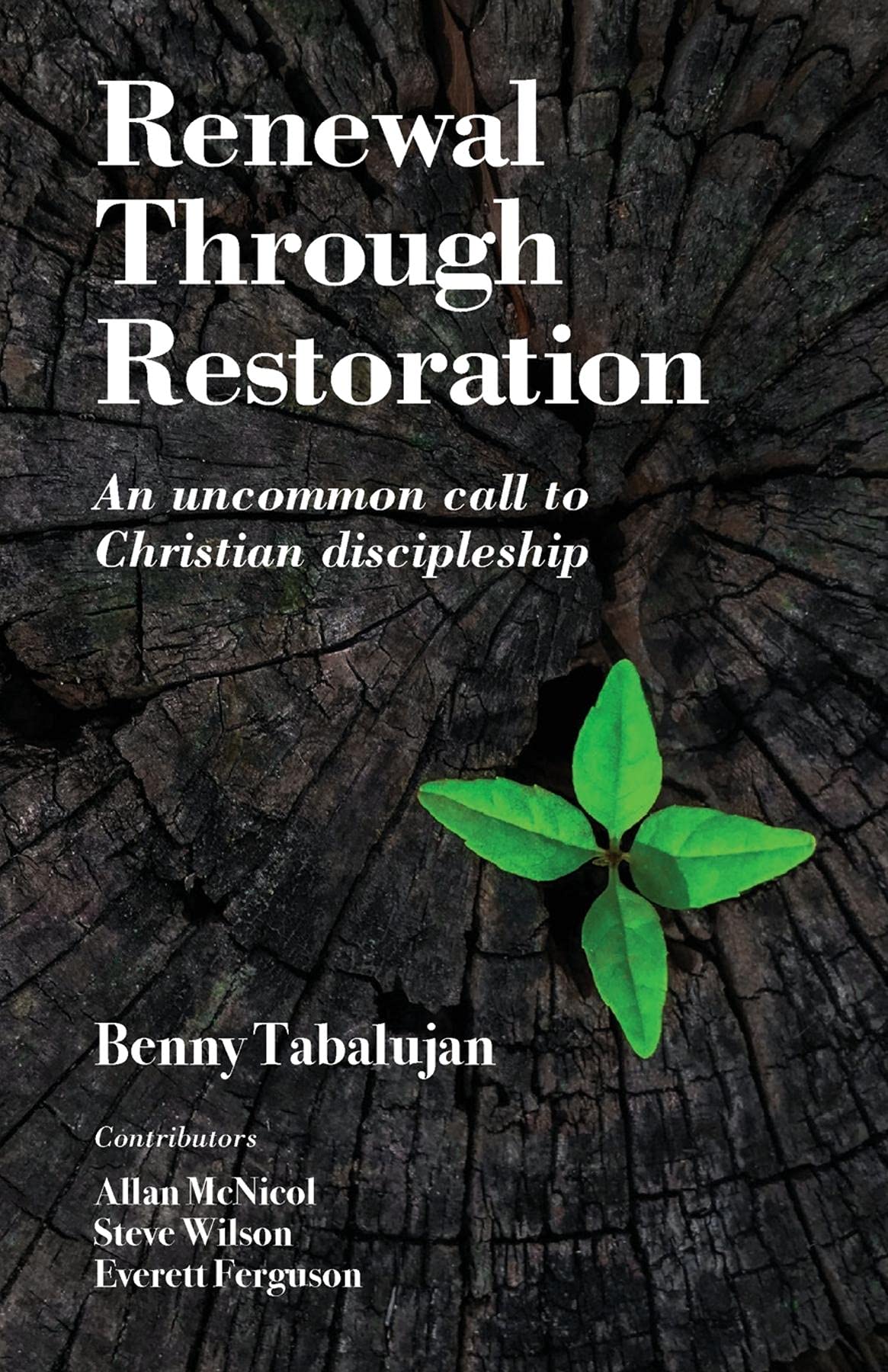 Renewal Through Restoration: An uncommon call to Christian discipleship ...