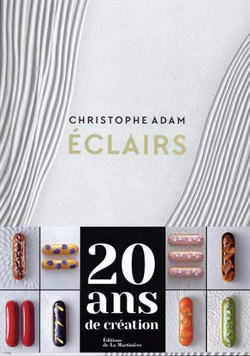 Eclairs. 20 ans de création by Christophe Adam | Goodreads
