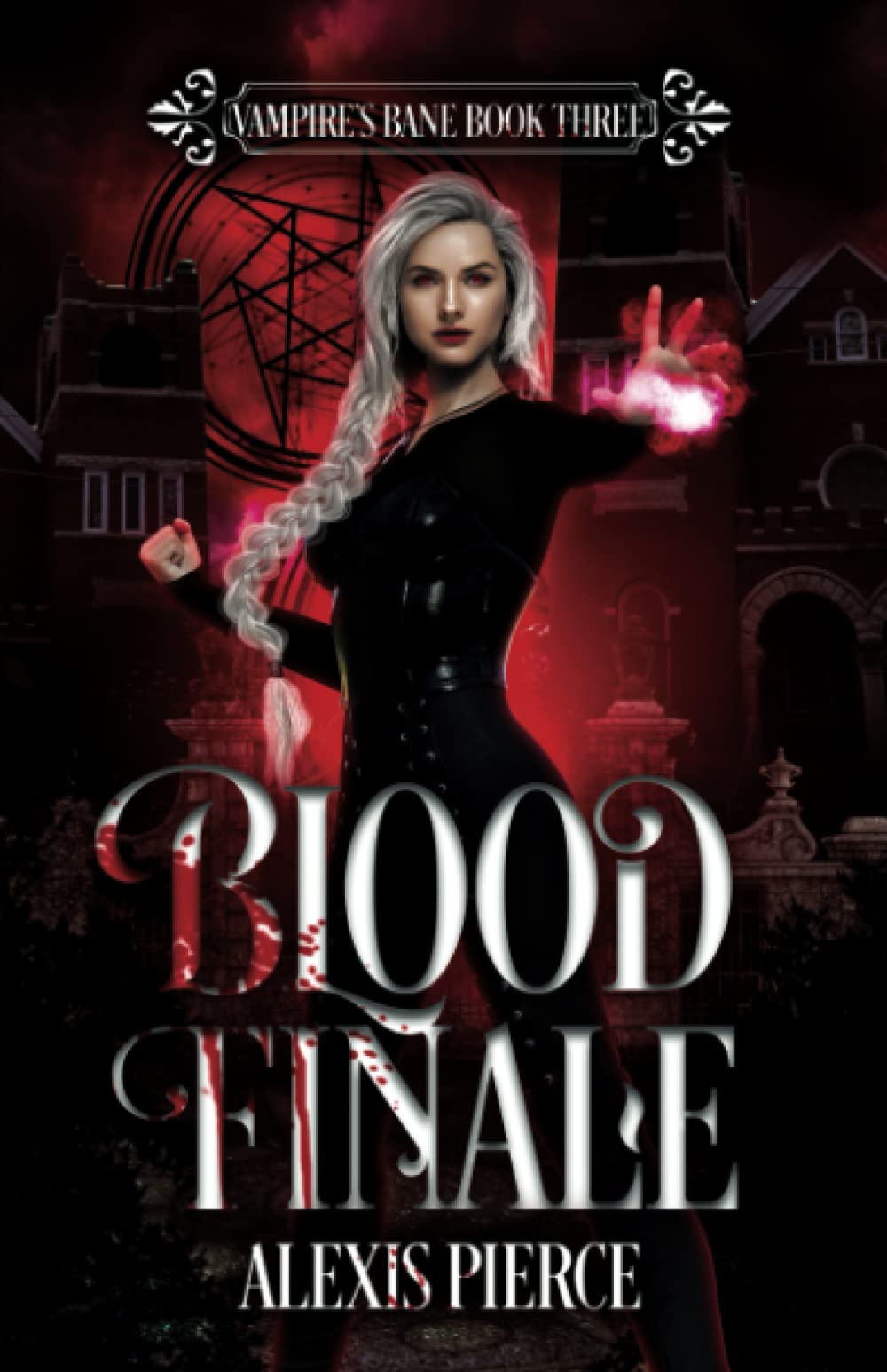 Blood Finale (Vampire's Bane) by Alexis Pierce | Goodreads