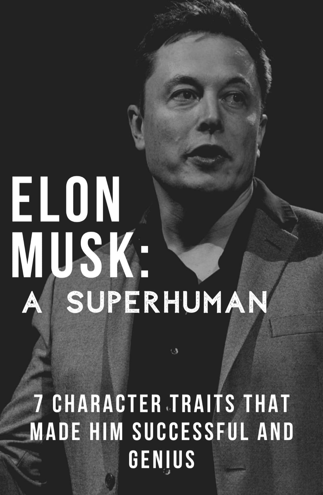 Elon Musk: A Superhuman: 7 character traits that made him successful ...