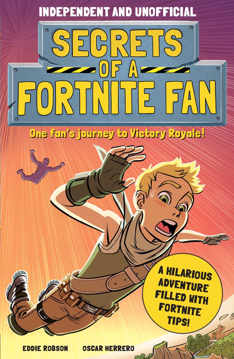Secrets of a Fortnite Fan (Independent & Unofficial): The fact-packed ...
