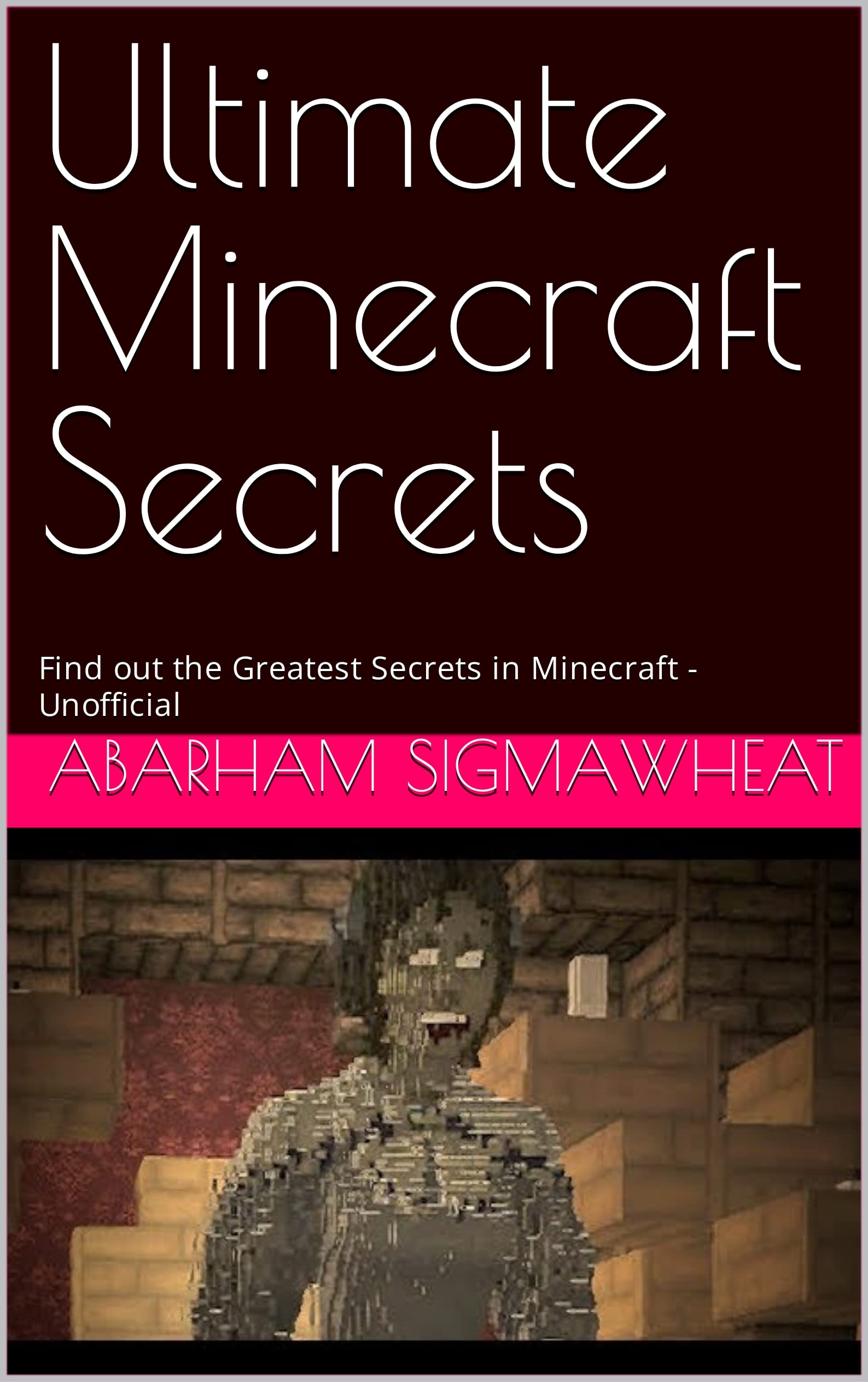 Ultimate Minecraft Secrets: Find out the Greatest Secrets in Minecraft ...