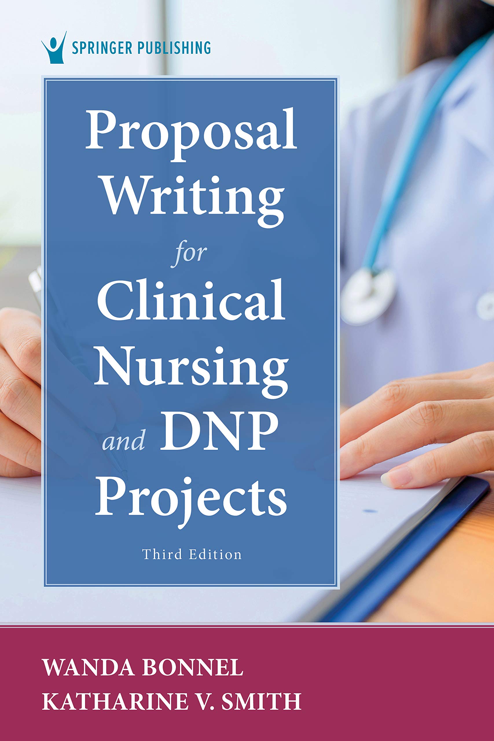 Proposal Writing for Clinical Nursing and DNP Projects by Wanda Bonnel ...