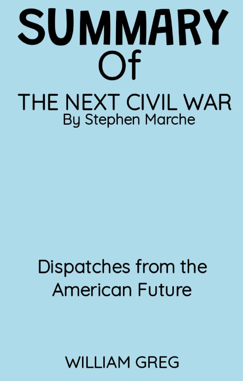 SUMMARY OF THE NEXT CIVIL WAR BY STEPHEN MARCHE: Dispatches from the ...