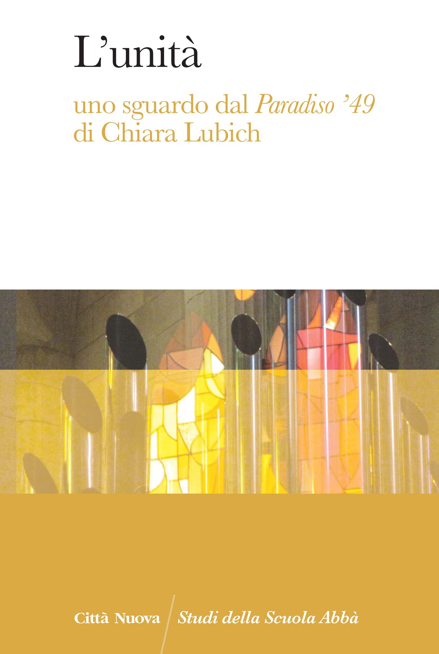 Unità: Uno sguardo dal Paradiso '49 di Chiara Lubich by Stefan Tobler ...