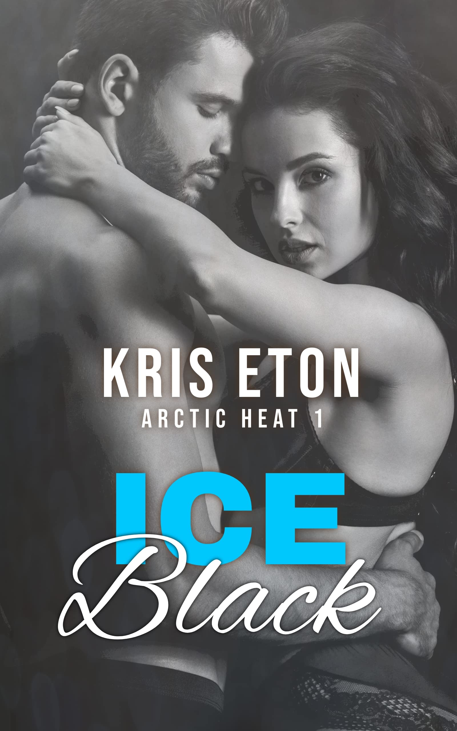Ice Black: Arctic Heat 1 by Kris Eton | Goodreads