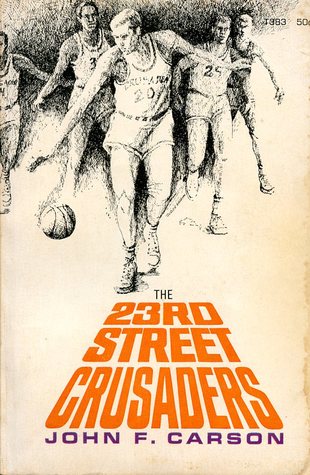 The 23rd Street Crusaders by John F. Carson | Goodreads