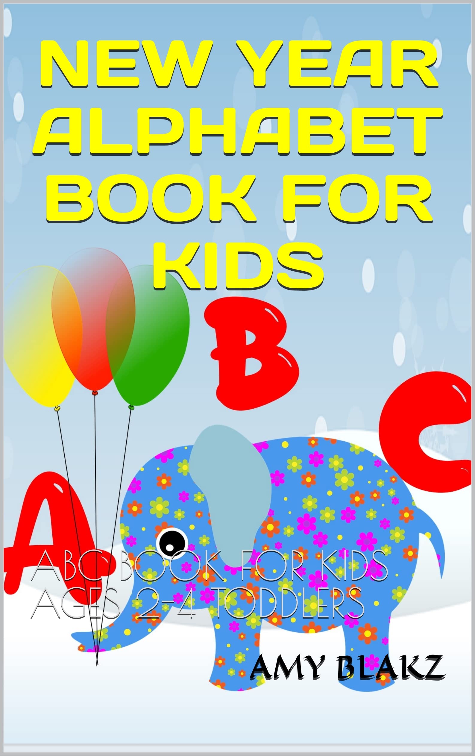 NEW YEAR ALPHABET BOOK FOR KIDS: ABC BOOK FOR KIDS AGES 2-4 TODDLERS by ...