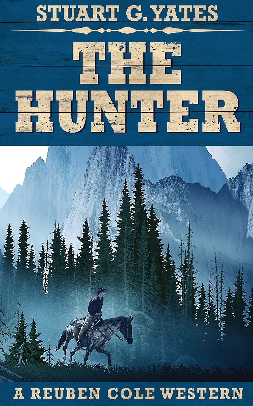 The Hunter (Reuben Cole Westerns) by Stuart G. Yates | Goodreads