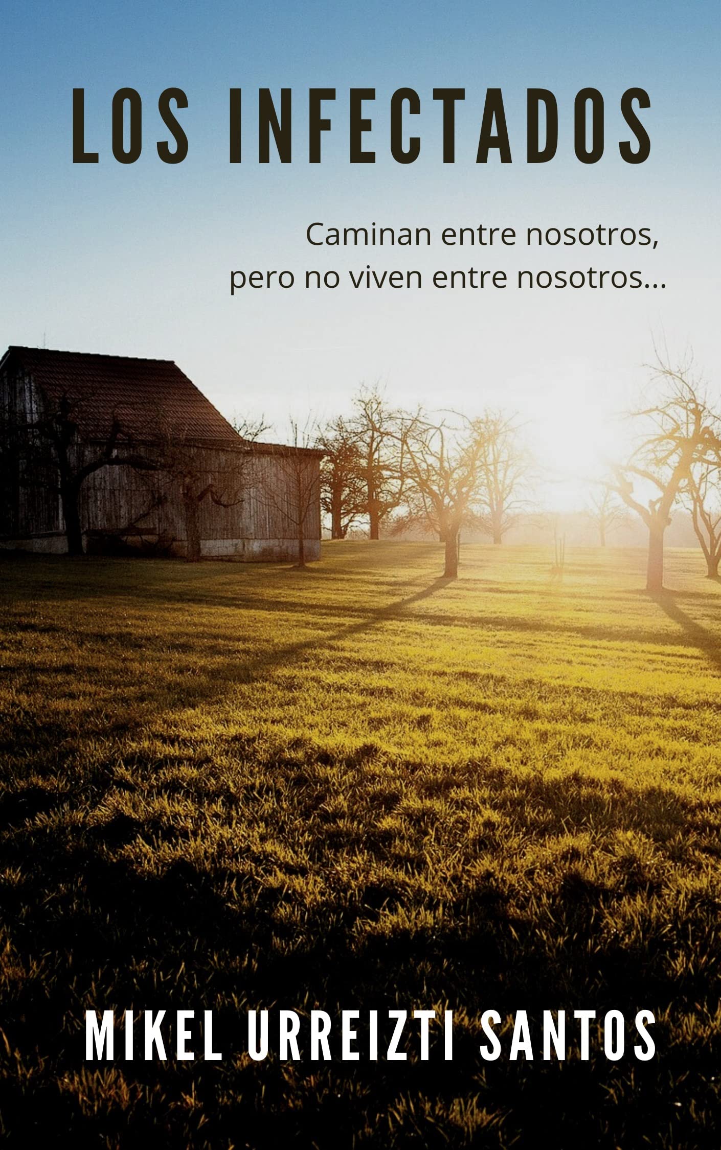 Los infectados (Spanish Edition) by Mikel Urreizti Santos | Goodreads