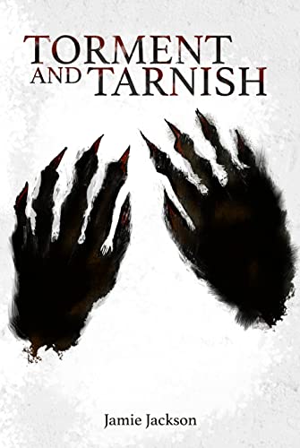 Torment and Tarnish by Jamie Jackson | Goodreads
