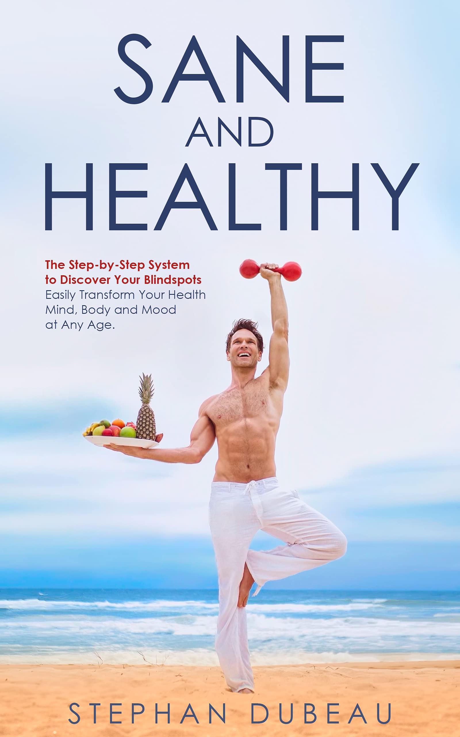 SANE and HEALTHY: The Step-By-Step System to Discover Your Blindspots ...