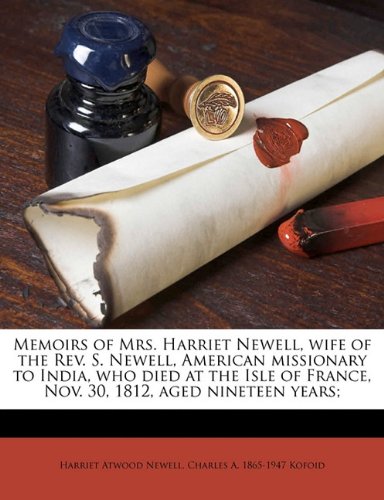 Memoirs of Mrs. Harriet Newell, wife of the Rev. S. Newell, American missionary to India, who ...