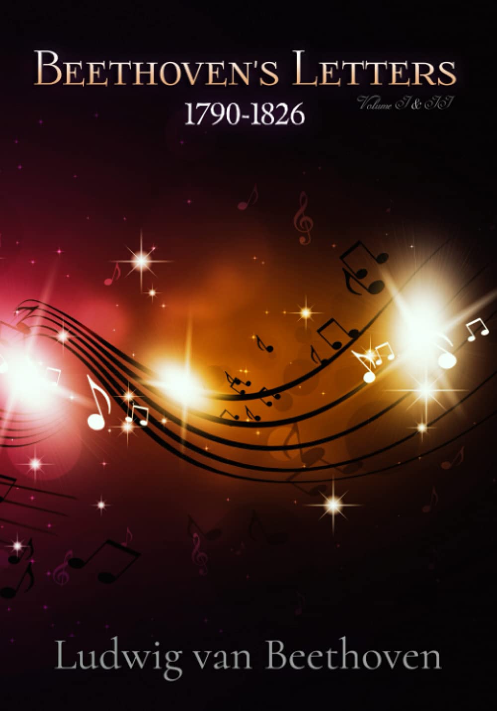 Beethoven's Letters: 1790-1826: Volume I & II, Complete by Ludwig van ...