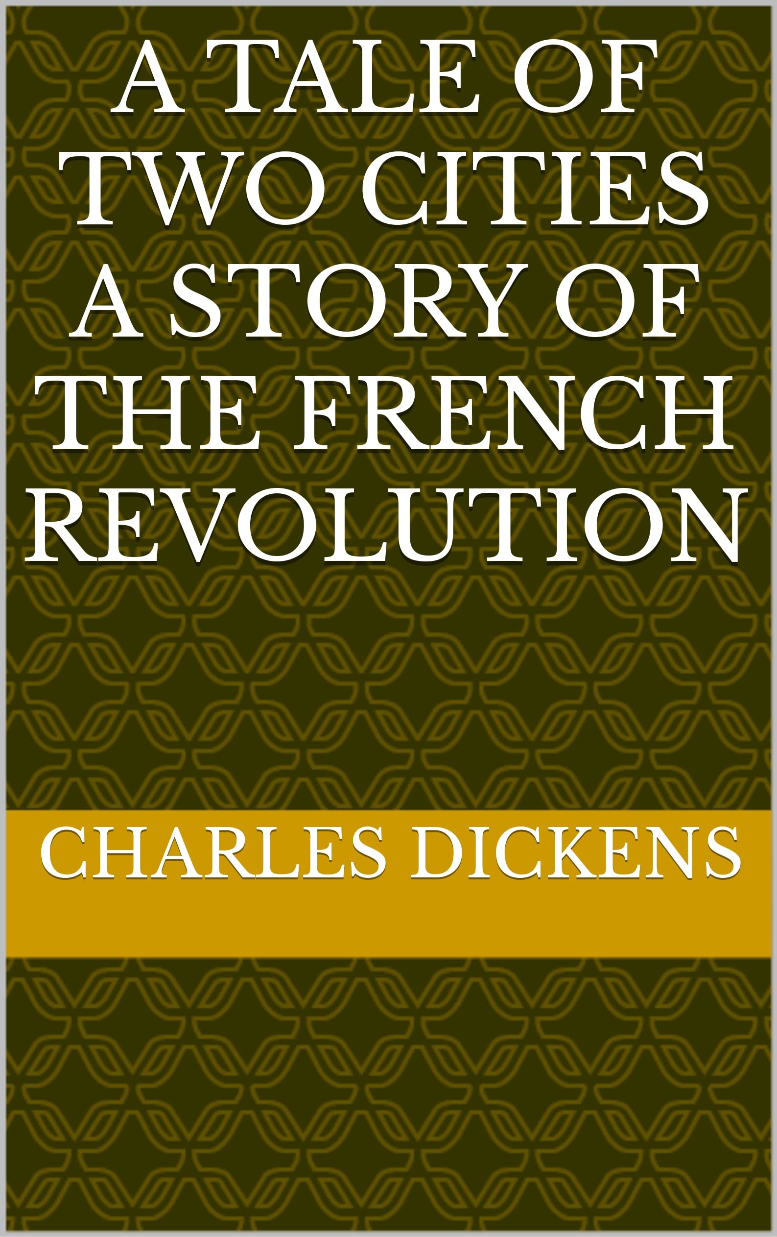 A TALE OF TWO CITIES A STORY OF THE FRENCH REVOLUTION by Charles ...