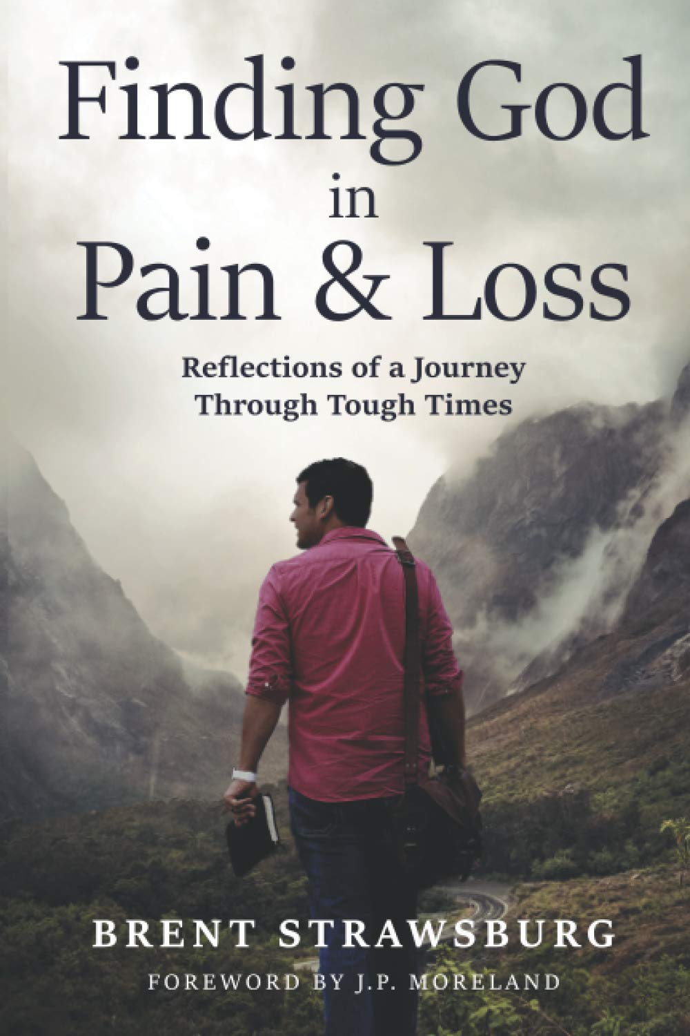 Finding God in Pain & Loss: Reflections from a Journey Through Tough ...