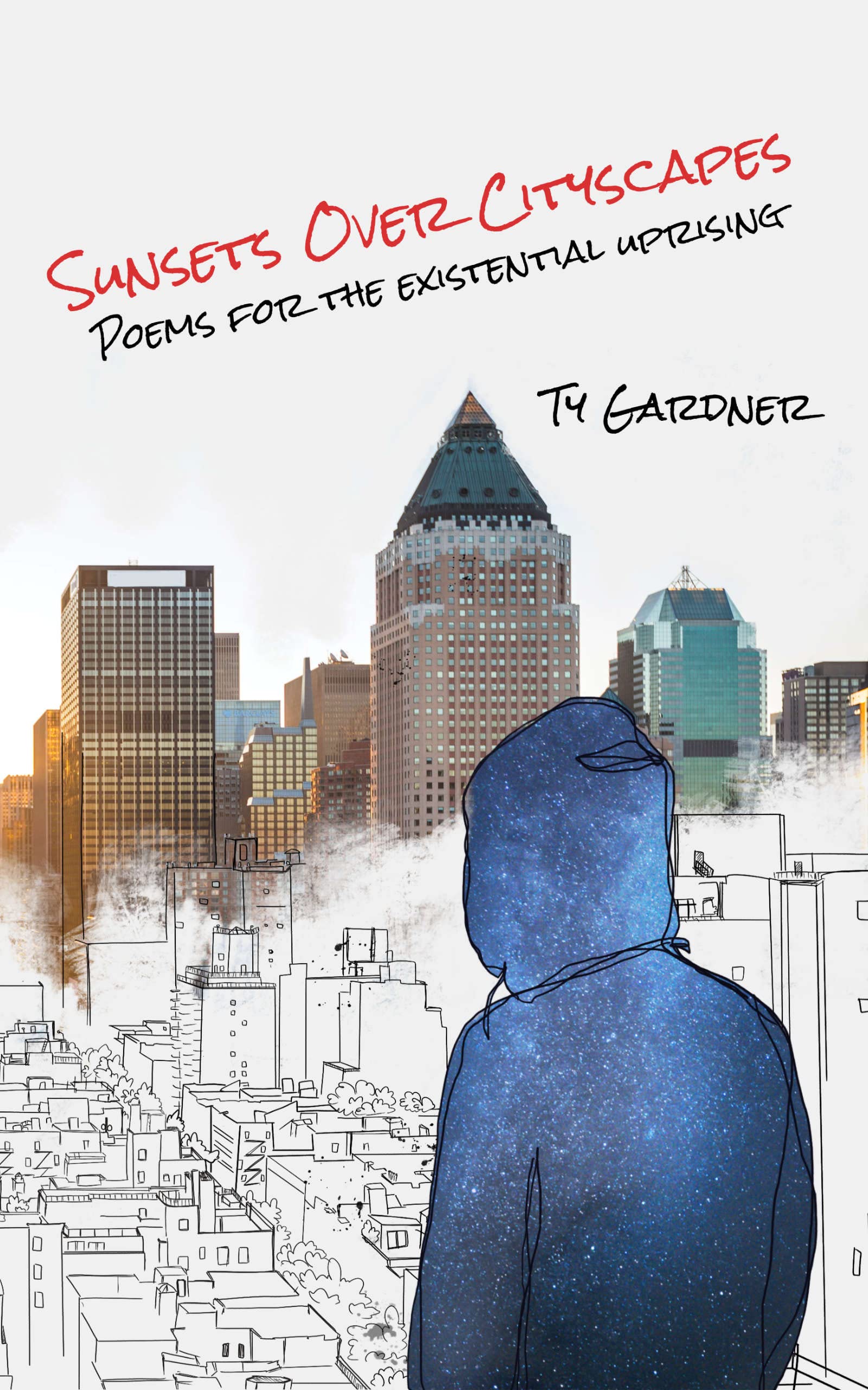 Sunsets Over Cityscapes: Poems for the Existential Uprising by Ty ...