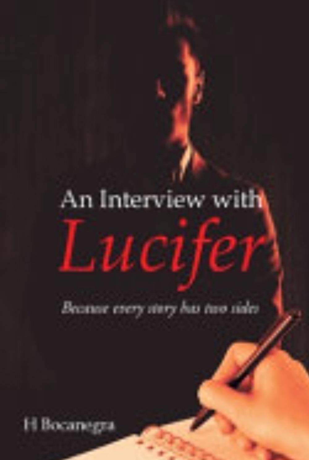 An Interview with Lucifer: Because Every Story Has Two Sides by Humberto Bocanegra | Goodreads