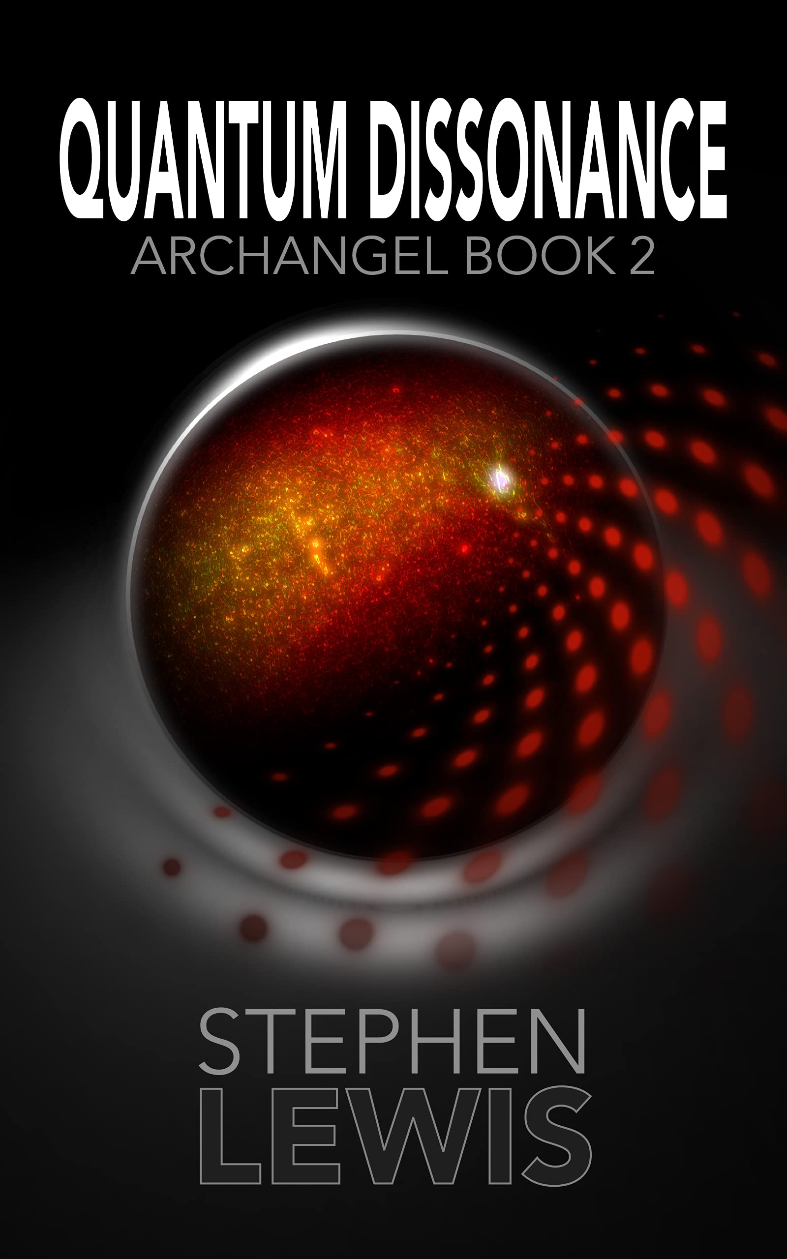 Quantum Dissonance: Archangel Book 2 by Stephen Lewis | Goodreads
