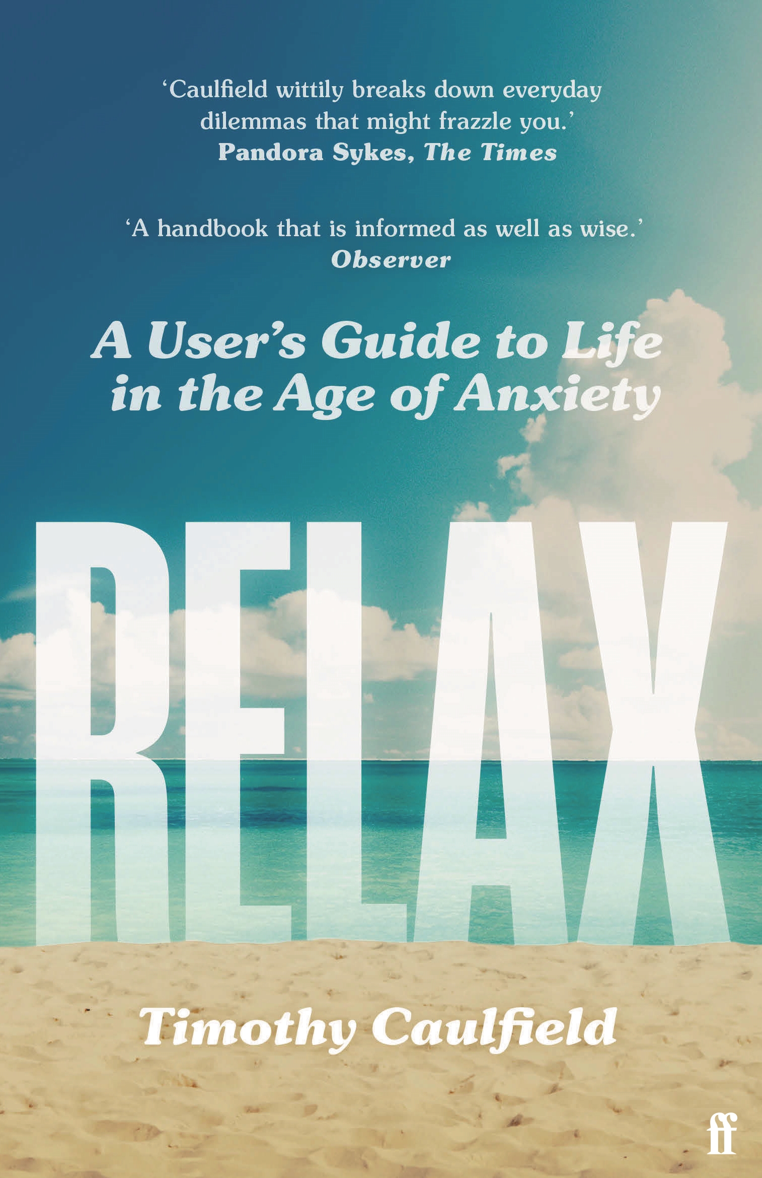 Relax: A User's Guide to Life in the Age of Anxiety by Timothy ...