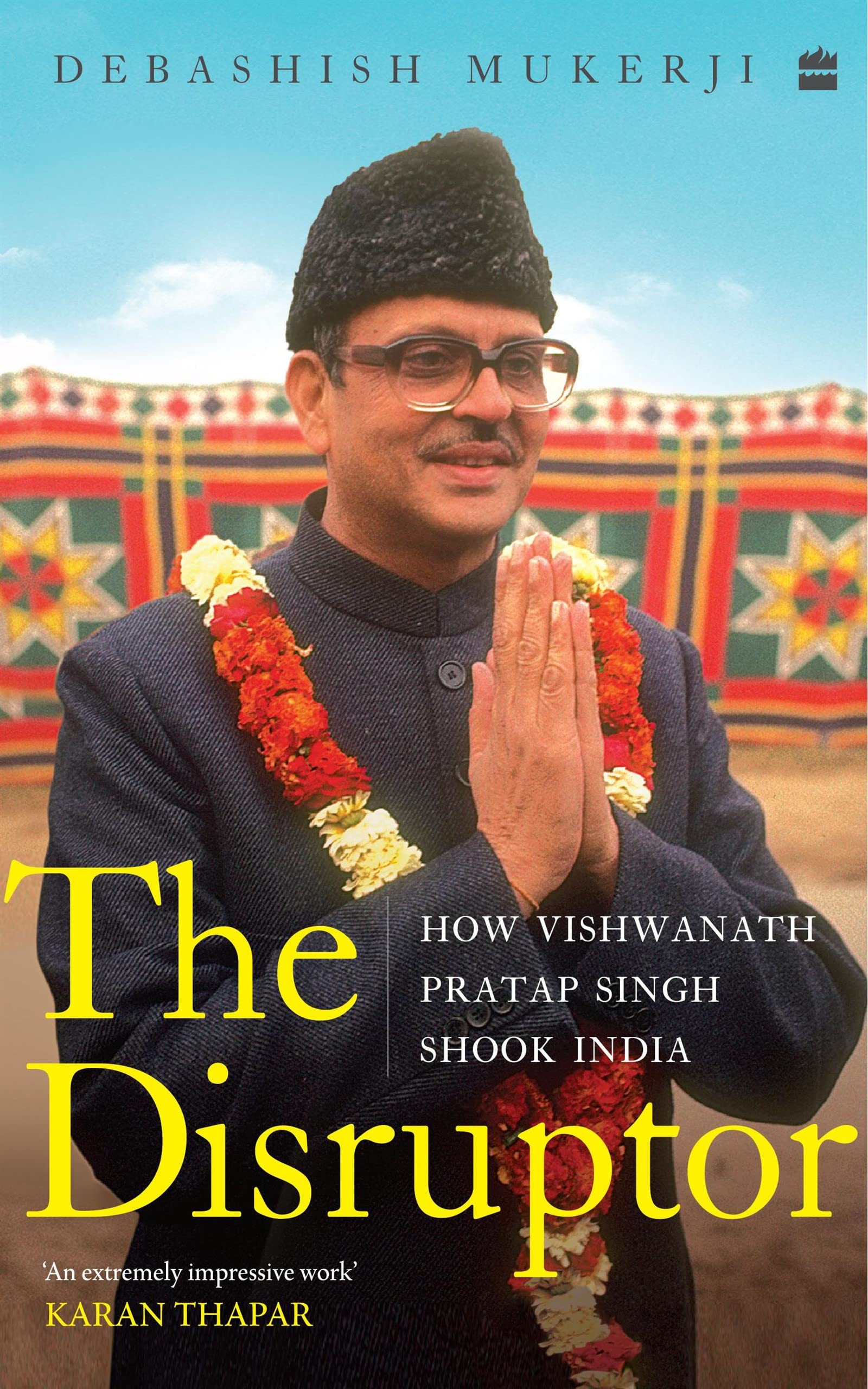 The Disruptor: How Vishwanath Pratap Singh Shook India by Debashish Mukerji | Goodreads