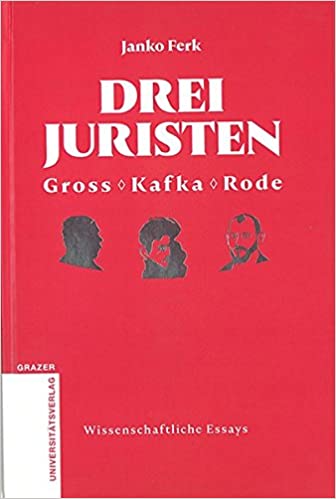 Drei Juristen - Gross - Kafka - Rode by Janko Ferk | Goodreads